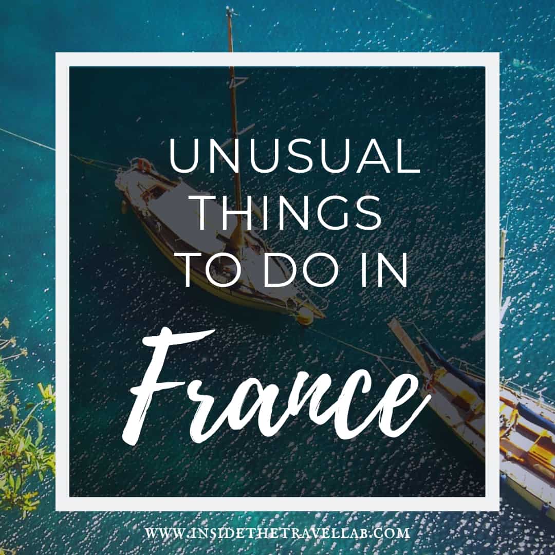 7 Unusual Things To Do in France - Things to See, Places to Visit