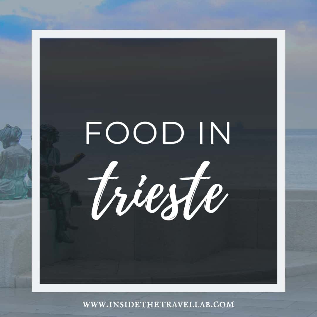Trieste Cuisine: Where to Eat in Trieste And Why (Spoiler: History!)