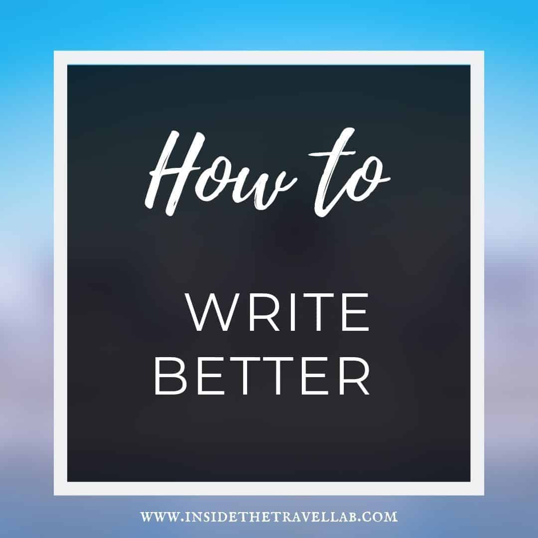 Online Course: Write Better, Right Now - Inside the Travel Lab