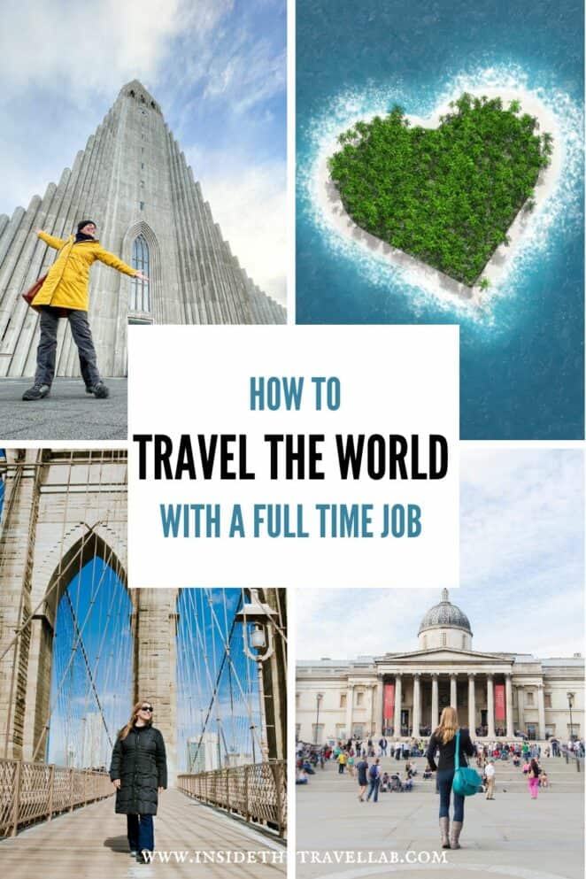 How To Travel More with a Full Time Job: 17 Tips That Work
